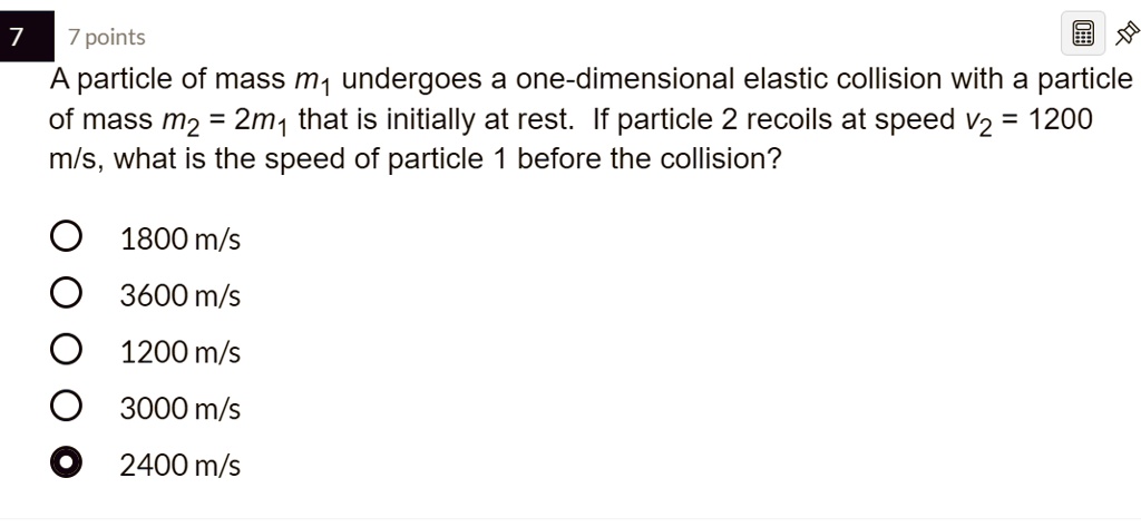 7 points a particle of mass m1 undergoes a one dimensional elastic collision with a particle of ...