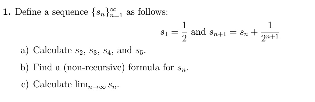 1. Define a sequence sn n=1 to infinity as follows: s1 = 1/2...