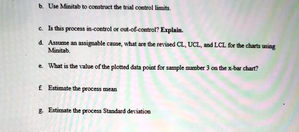 SOLVED: Use Minitab to construct the trial control limits, Is this process in-control or out-of ...