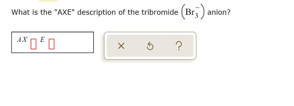 what is the axe description of the tribromide br3 anion ax e 67016