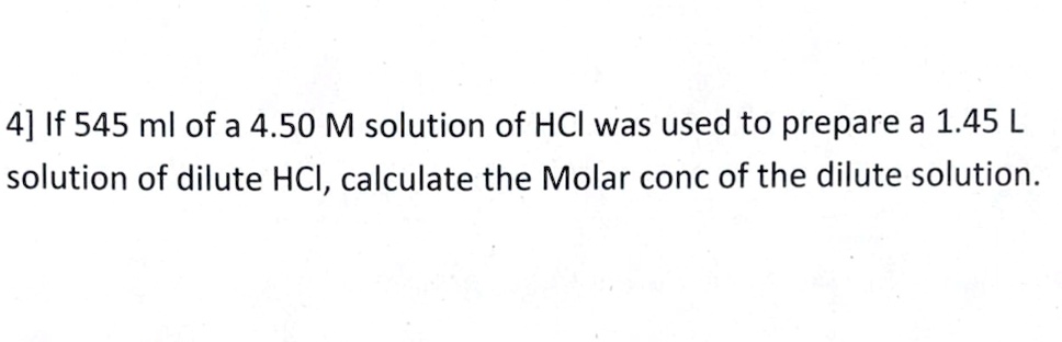 SOLVED:4] If 545 ml ofa 4.50 M solution of HCI was used to prepare a 1. ...