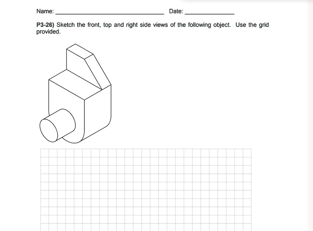 SOLVED: P3-26) Sketch the front, top and right side views of the ... SOLVED: P3-26) Sketch the front, top and right side views of the ...