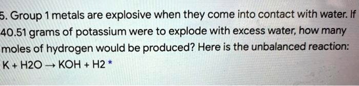SOLVED: Group 1 metals are explosive when they come into contact with ...