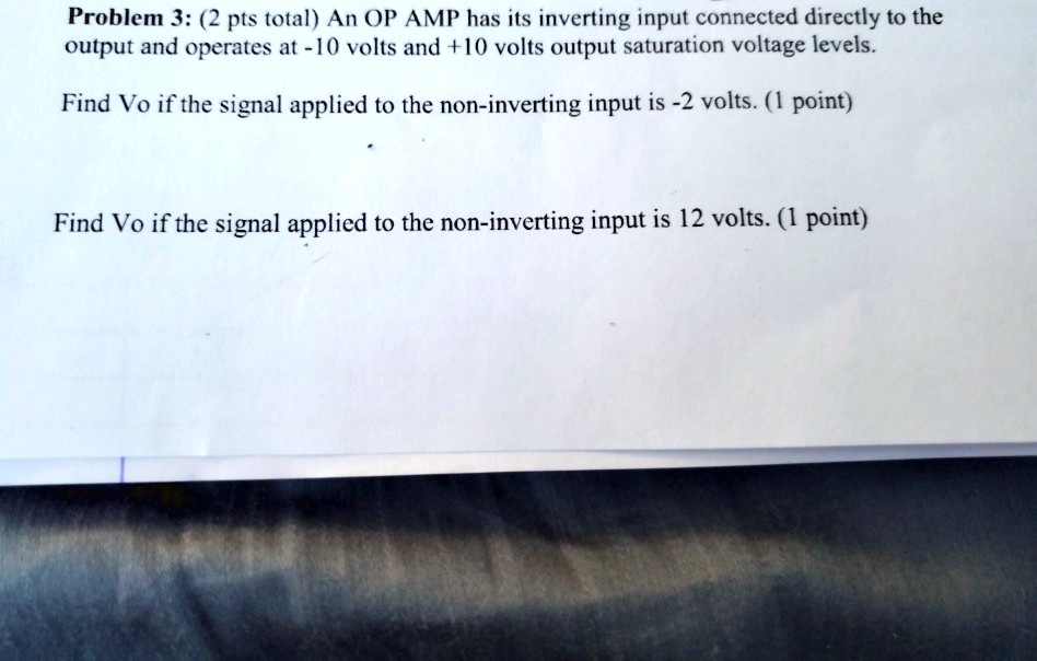 Problem 3 2 Pts Total An Op Amp Has Its Inverting Input Connected Directly To The Output And