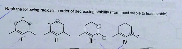 SOLVED: Rank the following radicals in order of decreasing stability (from most stable to least ...