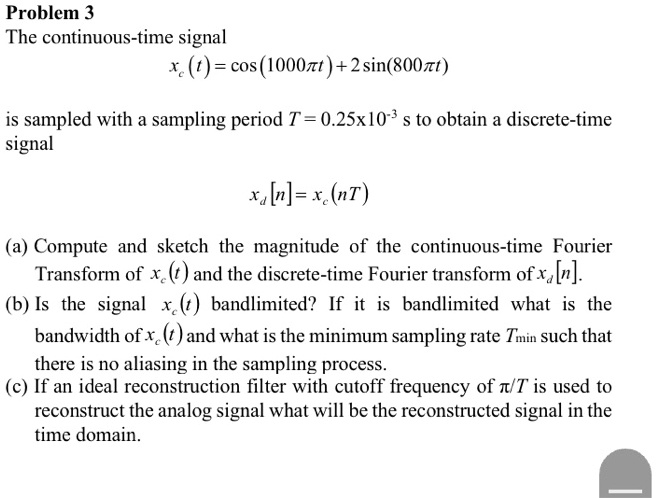 Solved Problem 3 The Continuous Time Signal X T Cos 1000t 2sin
