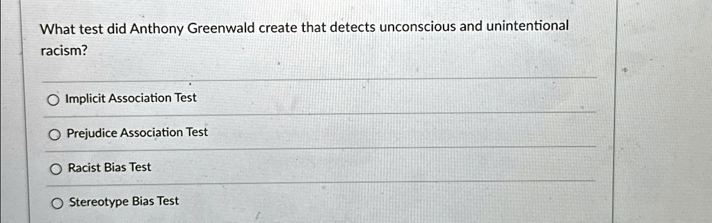 SOLVED: What test did Anthony Greenwald create that detects unconscious ...