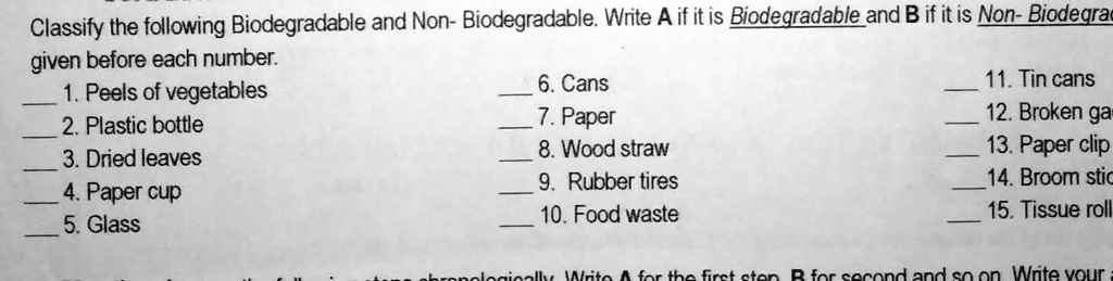 Classify the following Biodegradable and Non-Biodegradable. Write A if ...