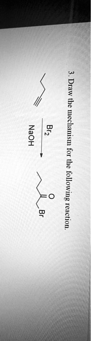 SOLVED: Draw the NaOH Brz mechanism for 4 following reaction