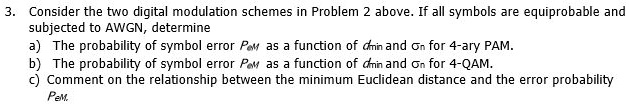 3 consider the two digital modulation schemes in problem 2 aboveif all symbols are equiprobable ...