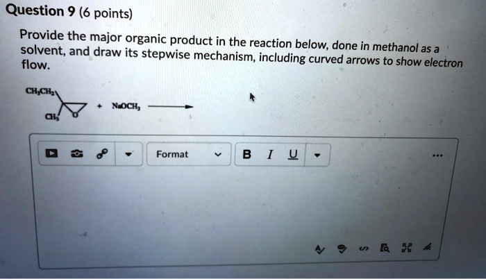 SOLVED: Question 9 (6 points) Provide the major organic product in the ... SOLVED: Question 9 (6 points) Provide the major organic product in the ...