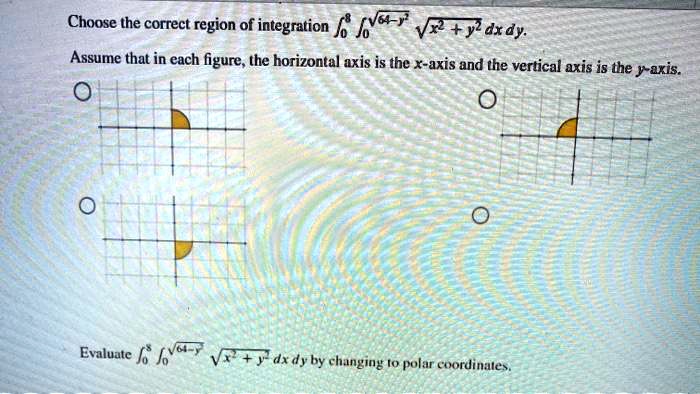 choose the correct region of integration vrydxdy assume that in each ...