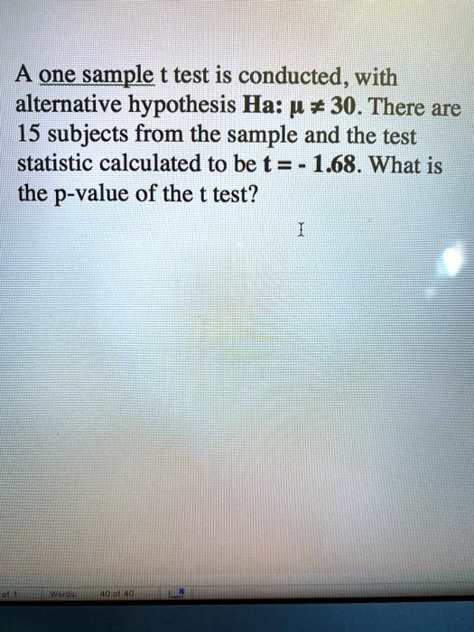 a one sample t test is conducted with alternative hypothesis ha p 30 ...