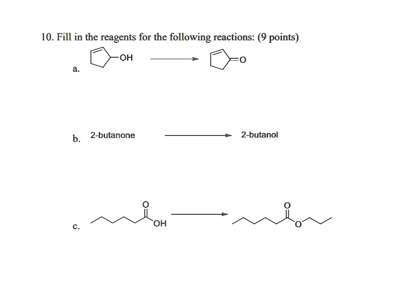 SOLVED: 10. Fill in the reagents for the following reactions: points ...