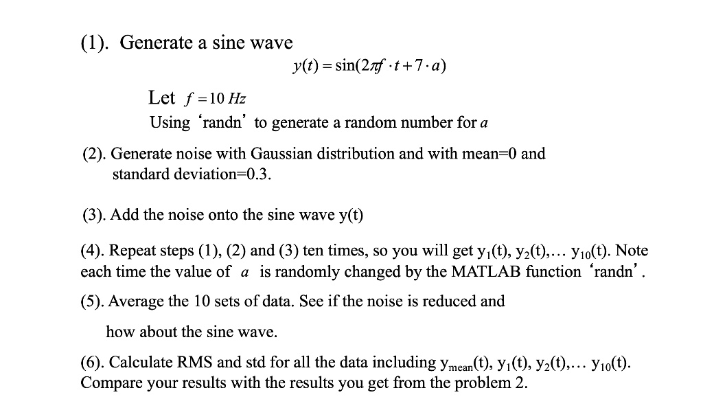 Solved 1 Generate A Sine Wave Y T Sin 2rf T 7 A Let F 10 Hz Using Randn To Generate A