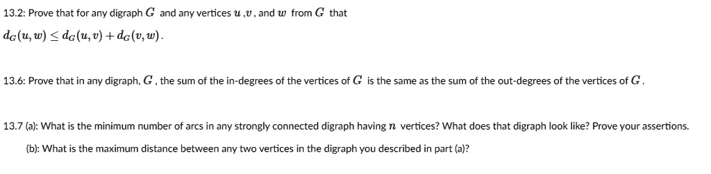 13.2: Prove that for any digraph G and any vertices u, v, and w from G that dG(u, w) ≤ dG(u, v ...