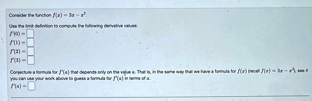 Consider the function f(x) = 3x - x^2. Use the limit definition to compute the following ...