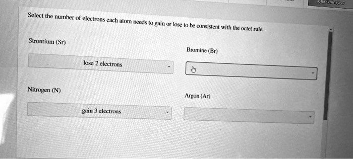 SOLVED: Select the number of electrons each atom needs to gain or lose ...