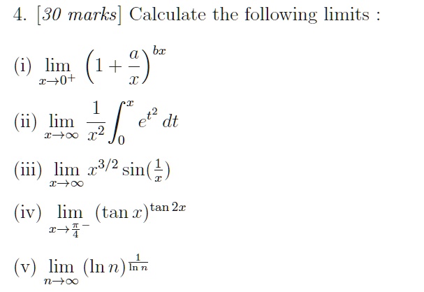 SOLVED: 4. [30 marks] Calculate the following limits : bx (i) lim -0+ (ii) lim C 8 r dt (ii) lim ...