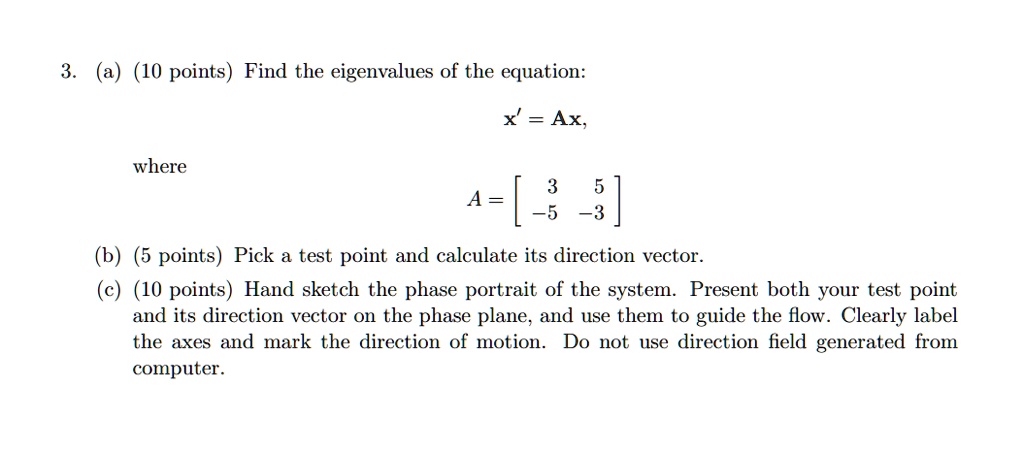 SOLVED: Step by step solutions please. (a) (10 points) Find the ...