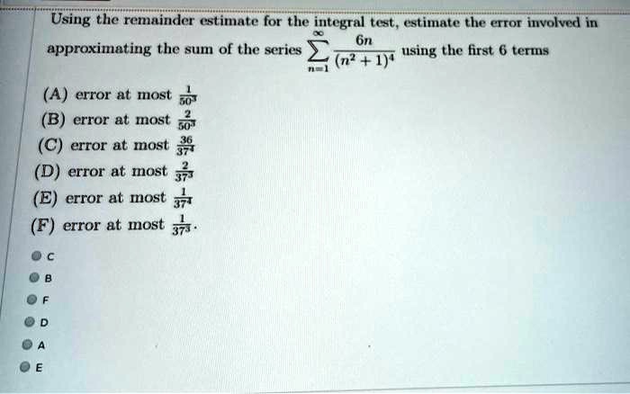 SOLVED: Using the remainder estimate for the integral test, estimate ...