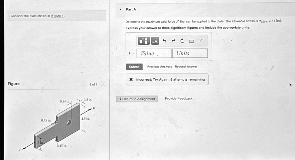 part a consider the plate shown in figure 1 figure 1 of 1 determine the maximum axial force p ...
