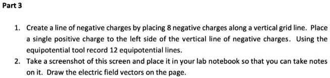 Part 3 1. Create a line of negative charges by placing 8 negative ...