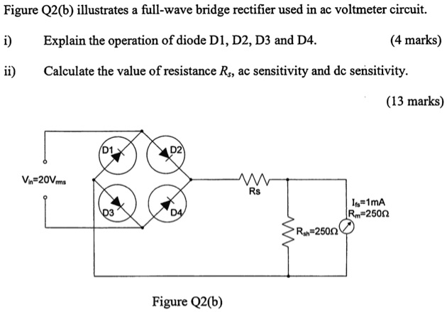 SOLVED: Figure Q2(b) illustrates a full-wave bridge rectifier used in ...