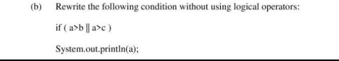 SOLVED: Please answer urgently. (b) Rewrite the following condition without using logical ...