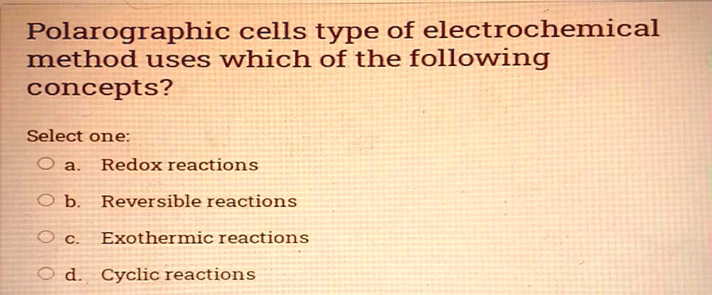 polarographic cells type of electrochemical method uses which of the ...