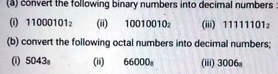SOLVED: (a) convert the following binary numbers Into decimal numbers ... SOLVED: (a) convert the following binary numbers Into decimal numbers ...