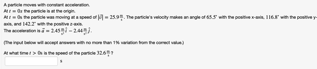 SOLVED: A particle moves with constant acceleration. At t=0s the particle is at the origin. At t ...