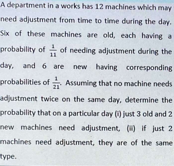 asap a department in a works has 12 machines which may need adjustment ...