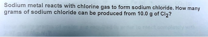 Sodium metal reacts with chlorine gas to form sodium … - SolvedLib