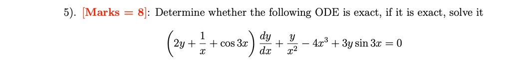 SOLVED: 5) [Marks 8]: Determine whether the following ODE is exact, if it is exact, solve it 2y ...
