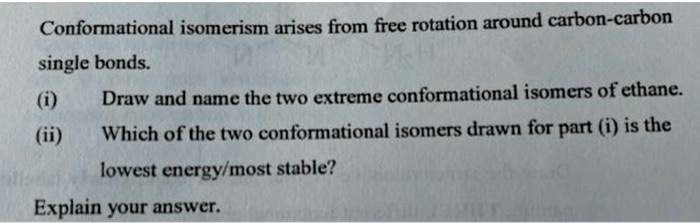 SOLVED: Conformational isomerism arises from free rotation around carbon-carbon single bonds ...
