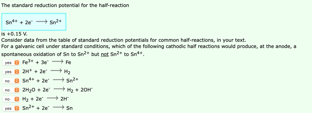 SOLVED:The standard reduction potential for the half-reaction Sn4+ + 2e Sn2+ is +0.15 V ...