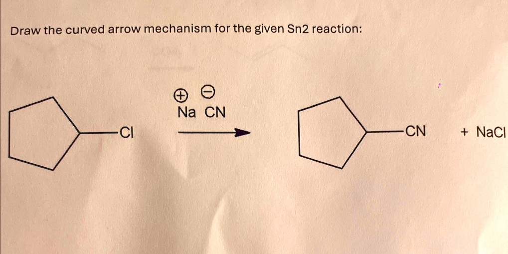 draw the curved arrow mechanism for the given sn2 reaction draw the curved arrow mechanism for ...