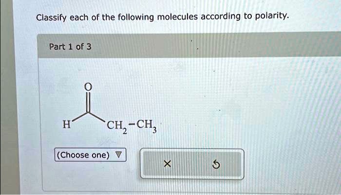 Solved Classify Each Of The Following Molecules According To Polarity