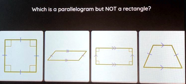 SOLVED: 'which is a parallelogram but not a rectangle? Which is ...