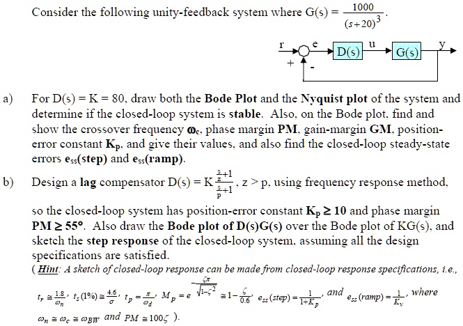 SOLVED: Consider the following unity-feedback system where G(s) = 1000(5+20)^3. a) For D(s) = K ...