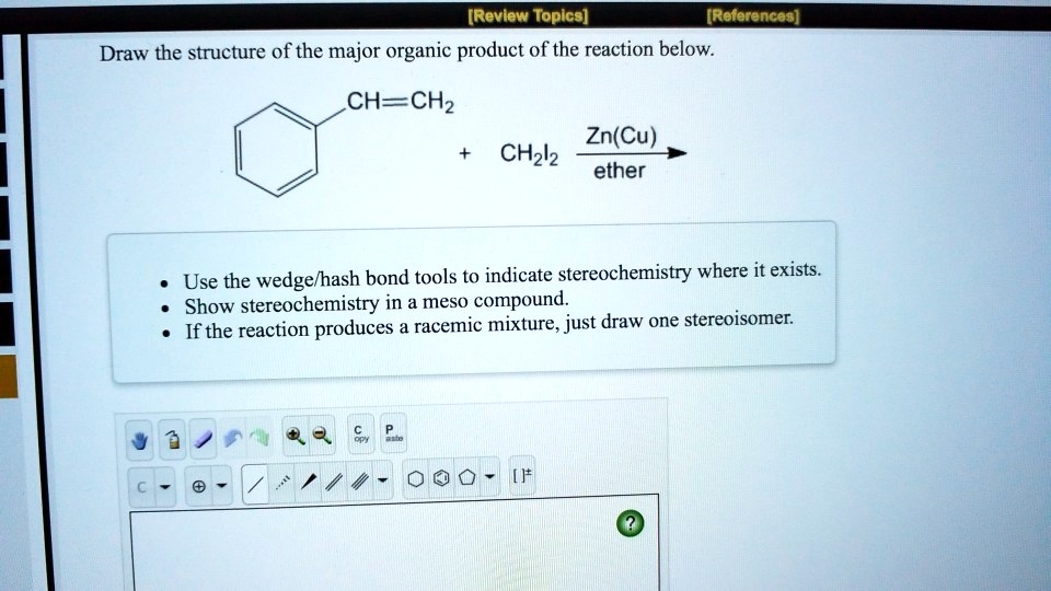 Draw the structure of the major organic product of the reaction below ...