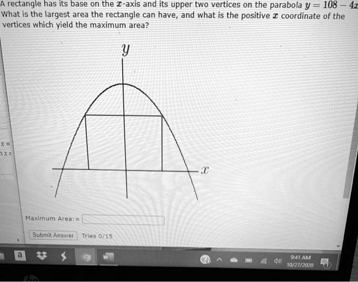 a rectangle has its base on the t axis and its upper two vertices on the parabola y 108 what is ...