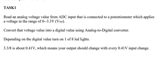 SOLVED: TASK1 Read an analog voltage value from ADC input that is connected to a potentiometer ...