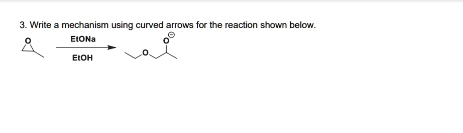 SOLVED: Write a mechanism using curved arrows for the reaction shown ...