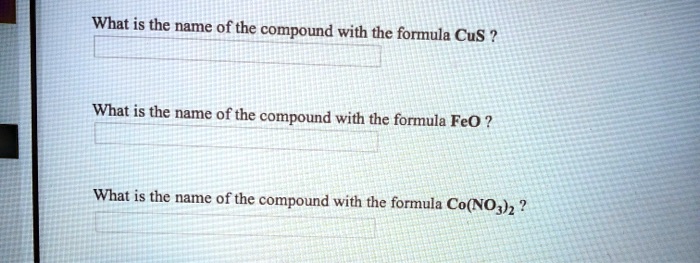 SOLVED: What is the name of the compound with the formula CuS What is ...