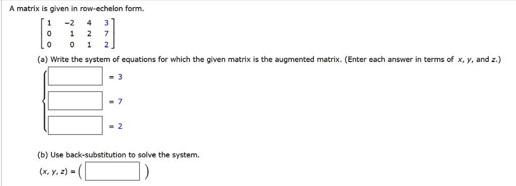 SOLVED: A matrix is given in roW-echelon form -2 Write the system of equations for which the ...
