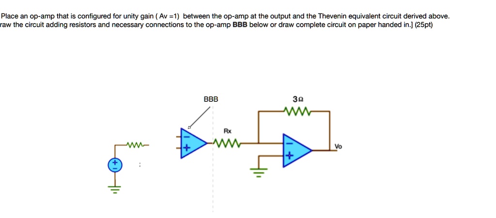 SOLVED: Place an op-amp that is configured for unity gain(Av=1) between ...