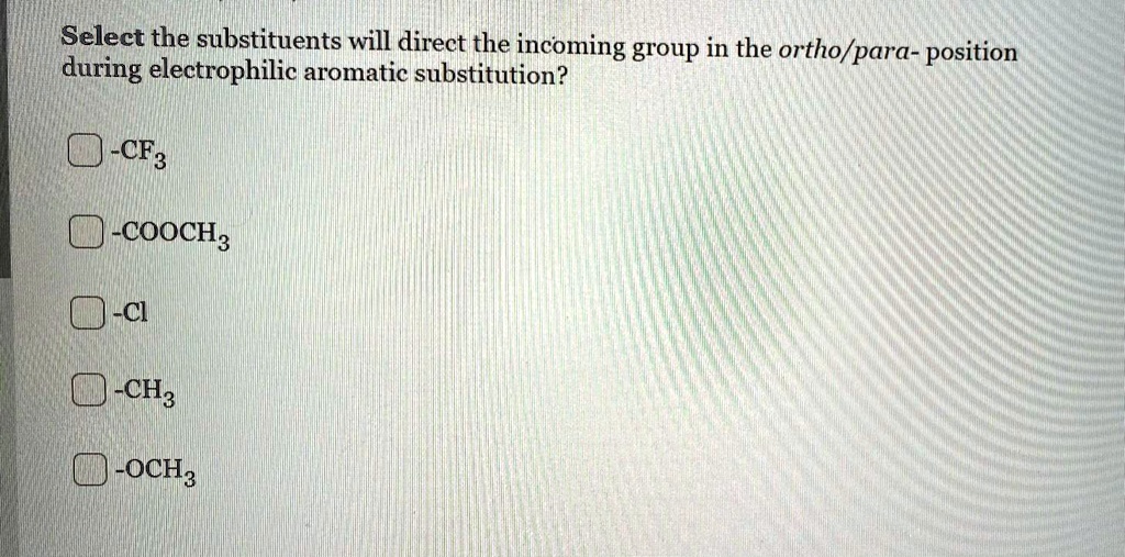 SOLVED:Select the substituents will direct the incoming group in the ...