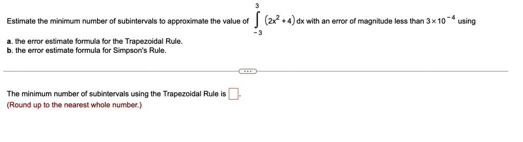 VIDEO solution: Estimate the minimum number of subintervals to ...